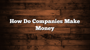 How Do Companies Make Money - ItsTimeForBusiness