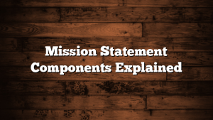 Mission Statement Components Explained - ItsTimeForBusiness