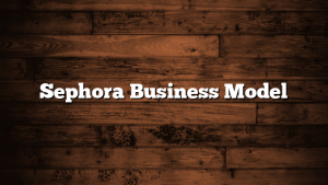Sephora Business Model - ItsTimeForBusiness