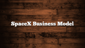 SpaceX Business Model - ItsTimeForBusiness