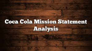 Coca Cola Mission Statement Analysis - ItsTimeForBusiness