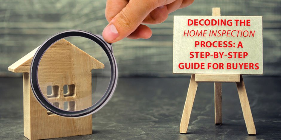 Decoding the Home Inspection Process: A Step-by-Step Guide for Buyers ...